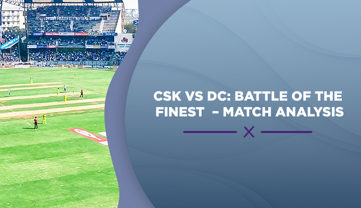 CSK Vs DC: Battle of the Finest - Match Analysis | news.betrino.com